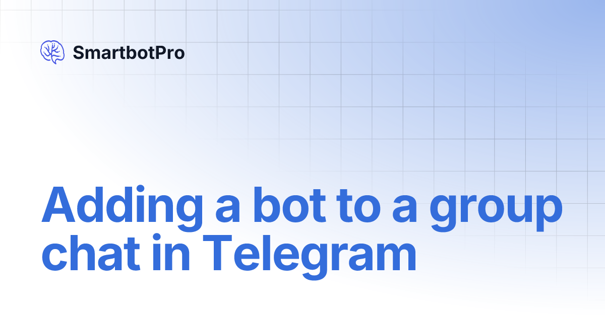 Adding a bot to a group chat in Telegram | SmartbotPro