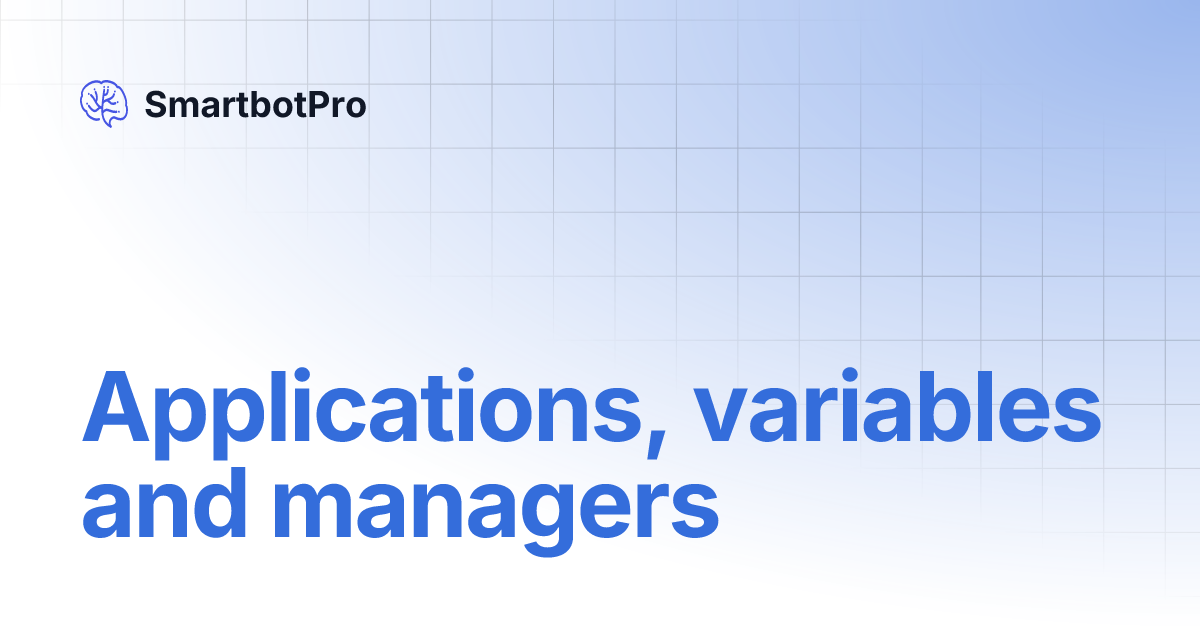 Applications, variables and managers | SmartbotPro