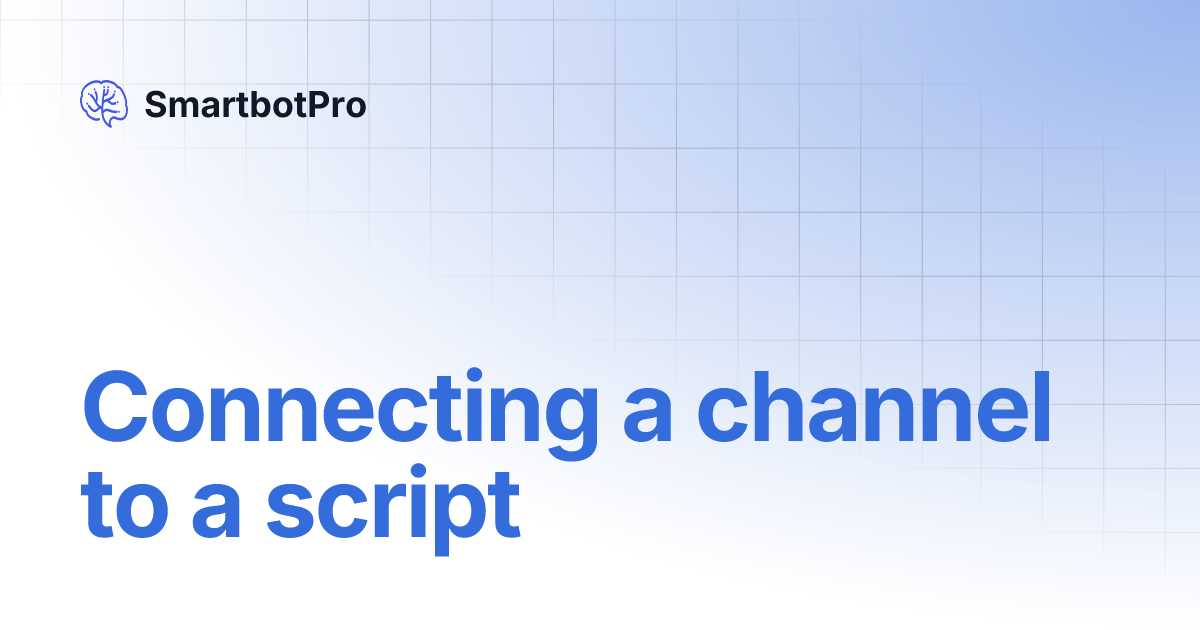 Connecting a channel to a script | SmartbotPro